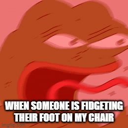 You can feel them shaking your desk...It's so annoying - Imgflip