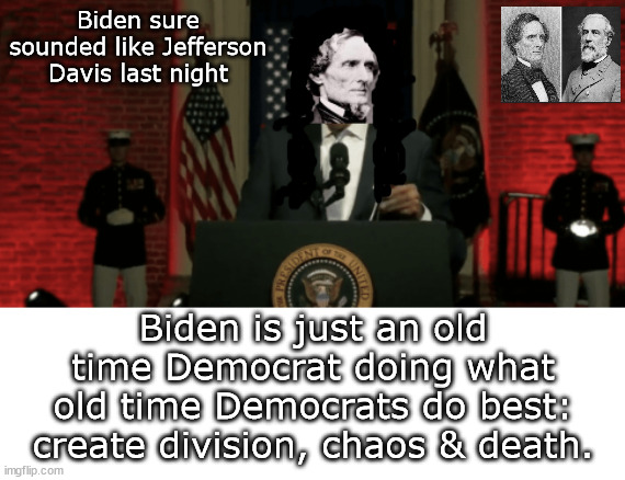Biden, just an old time Democrat like Jefferson Davis - Imgflip