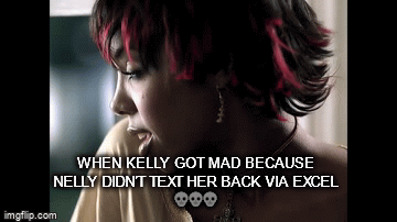 Kelly Texted Nelly over Excel - Imgflip