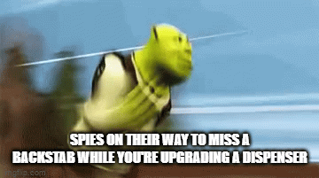 spies on their way to miss the easiest backstab - Imgflip