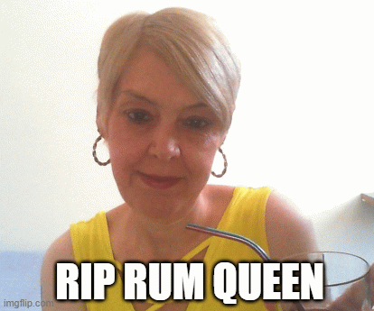 RUM QUEEN RIP - Imgflip
