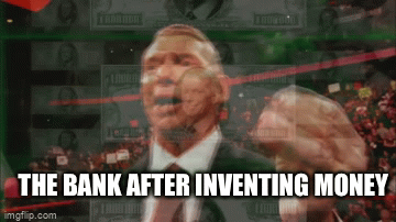 banks after inventing money - Imgflip