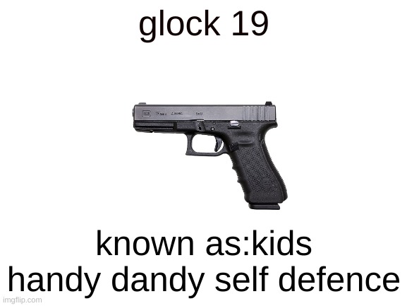 the weapon that kids use the most - Imgflip