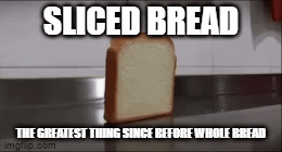 Sliced Bread - Imgflip
