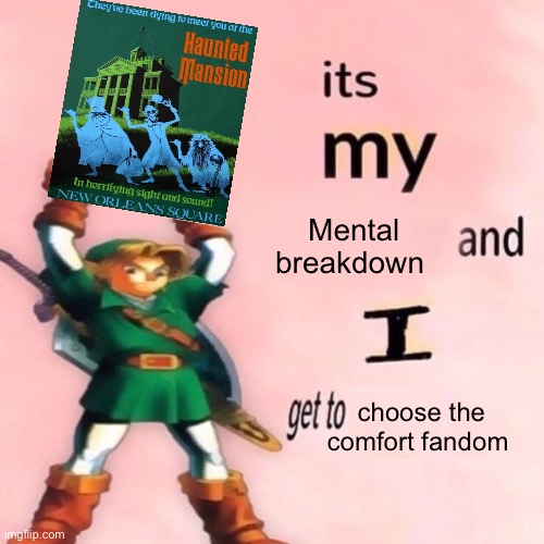 It's my ___ and I get to ____. - Imgflip