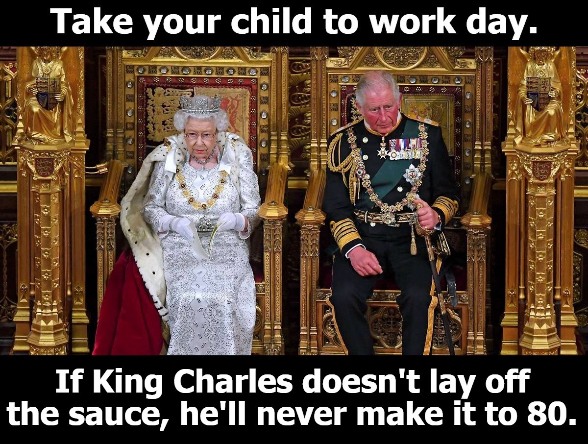 Take your child to work day. - Imgflip