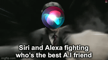 Do you guys have Siri or Alexa?...... or neither - Imgflip