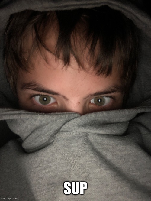 Yeah there went my eyes with that flash - Imgflip