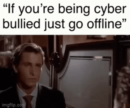 just go offline dumbfuucks - Imgflip