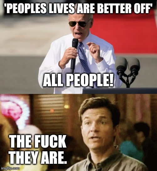 I don't know anyone that is better off, not a soul. - Imgflip