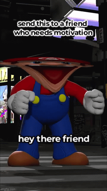 Just a little motivation to make your guys day (All credit goes to SMG4 ...