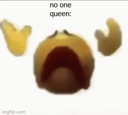 POV queen - Imgflip