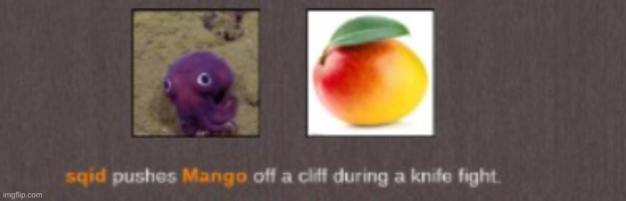 Rest in peace mango. - Imgflip