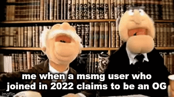 if you ask if you're an OG you probably aren't - Imgflip