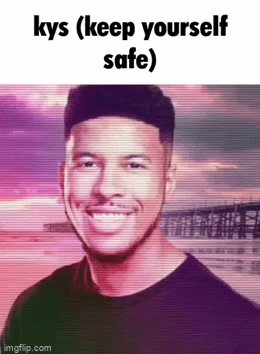 Keep yourself safe - Imgflip