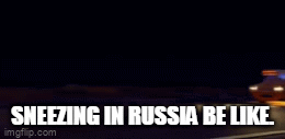 sneezing in russia - Imgflip