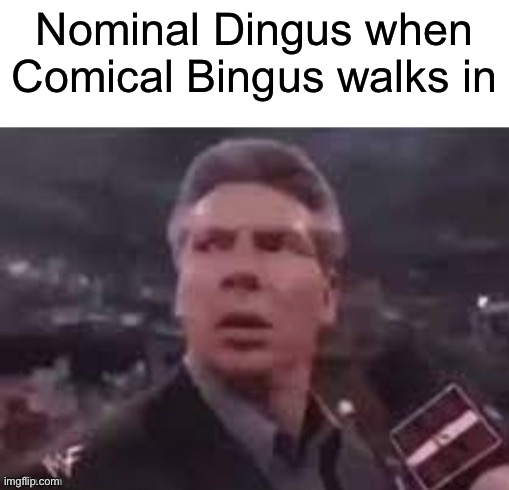 x when x walks in - Imgflip