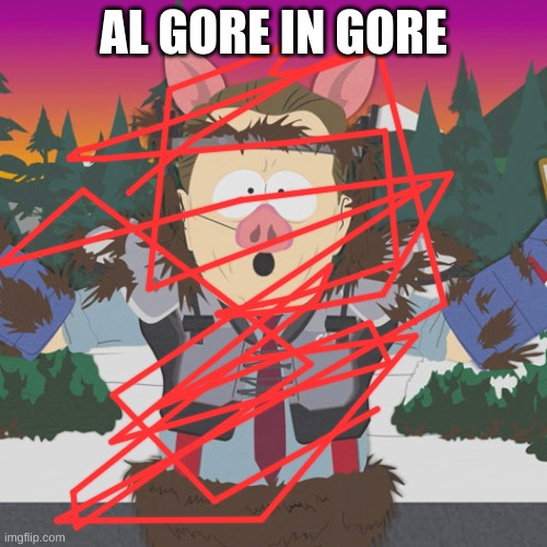 Al Gore ManBearPig South Park - Imgflip