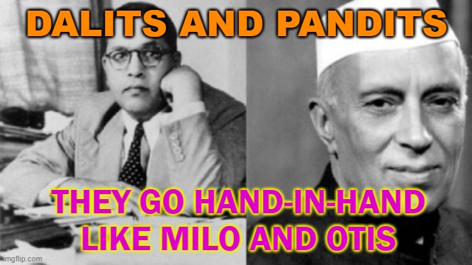 Dalits and Pandits; They go hand-in-hand like Milo and Otis - Imgflip