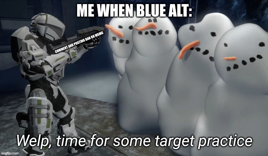 Image tagged in welp time for some target practice - Imgflip