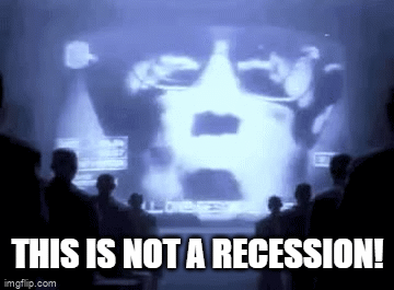Big Brother says we are not in a recession. - Imgflip