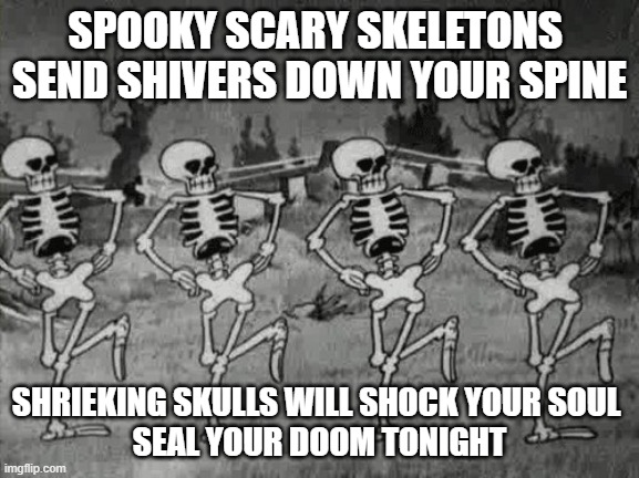 Spooky Scary Skeletons - Imgflip