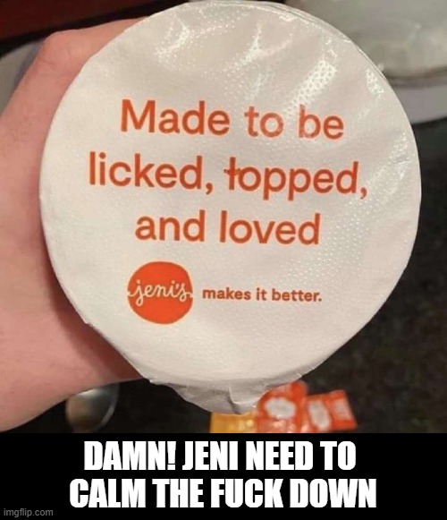 Image tagged in marketing,sexy,jeni's - Imgflip