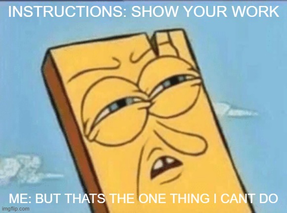 Show your work - Imgflip