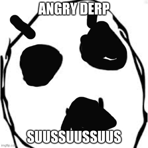 Angry Derp - Imgflip