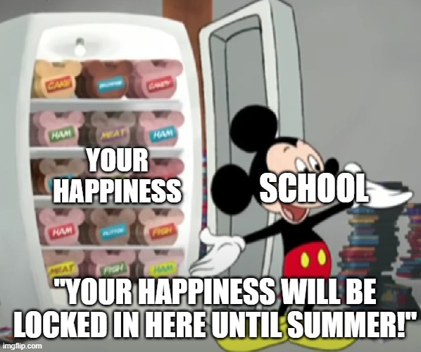 My happiness is always locked up during school! - Imgflip