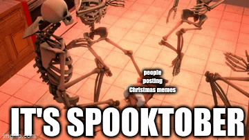 IT"S SPOOKTOBER - Imgflip