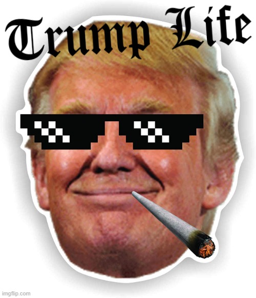 TRUMP THUG LIFE - Imgflip