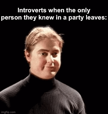Image tagged in gifs,introvert,introverts - Imgflip