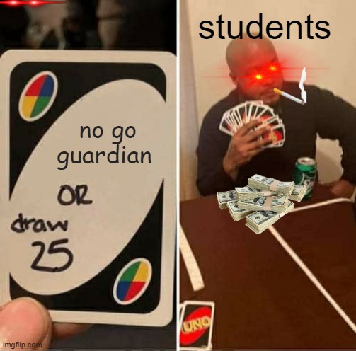 Students vs go guardian - Imgflip