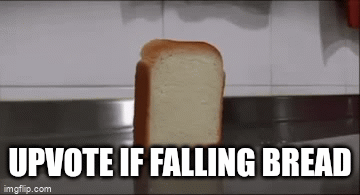 Bread falling over - Imgflip