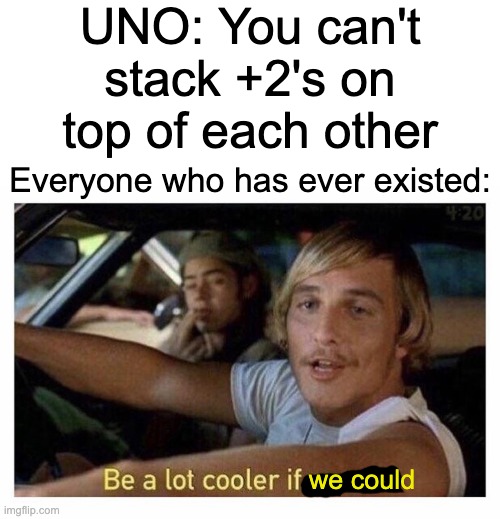 Let s Wait For The Uno Rule Debate In The Comments Imgflip