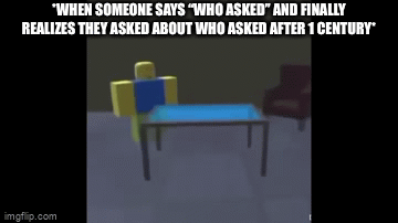 People that asked who asked after they realize they asked who asked ...
