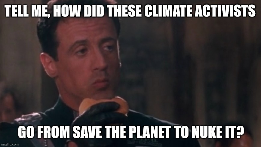 A nuke would be terrible for the climate. Just fyi. - Imgflip