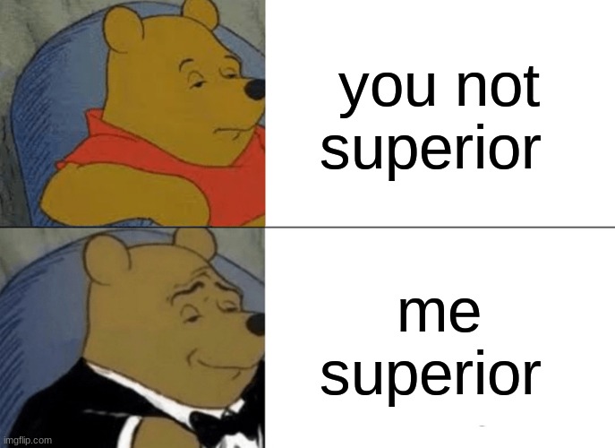 i am fucking superior - Imgflip