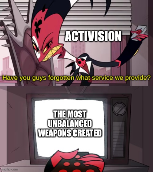 have you guys forgotten what service we provide? - Imgflip