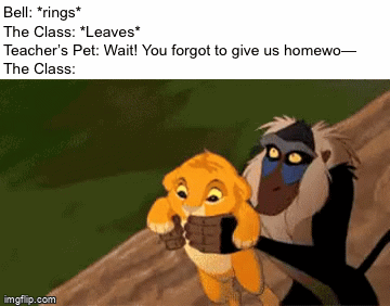 Never Remind the Teacher About The Homework - Imgflip