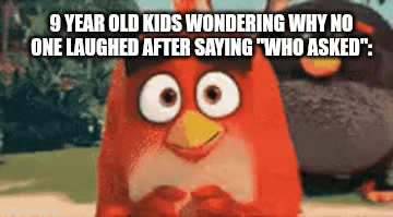 Who asked? - Imgflip
