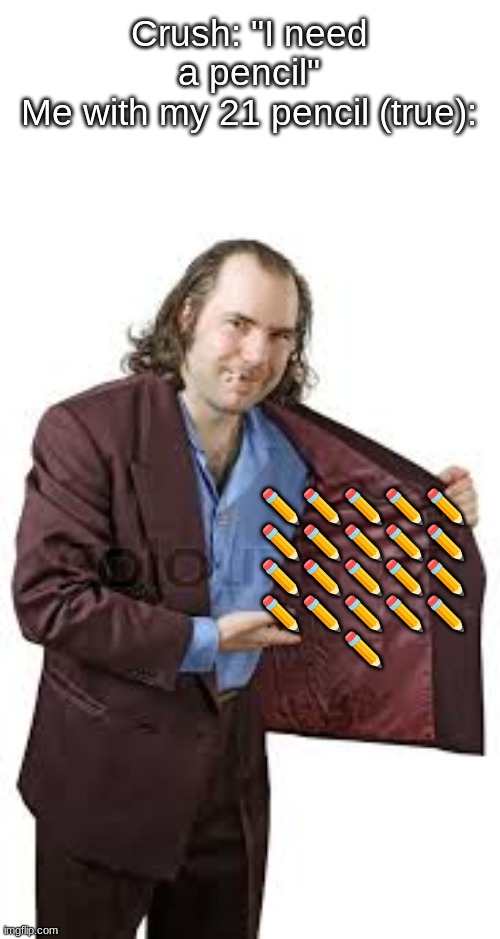 i actually have 21 pencils - Imgflip