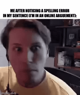 Minor spelling mistake I win - Imgflip