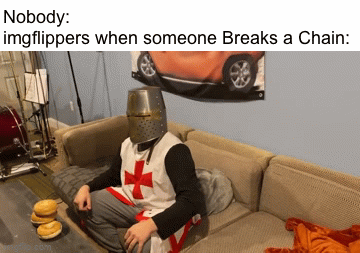 Chain Broken. - Imgflip