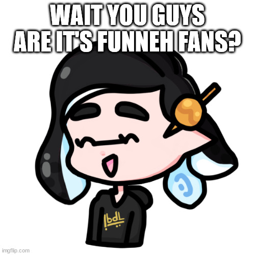 I like itsfunneh - Imgflip