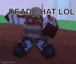 Dead chat lol - Imgflip