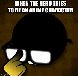 Anime nerd - Imgflip
