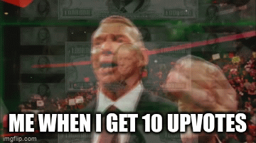 10 is so many upvotes for me - Imgflip