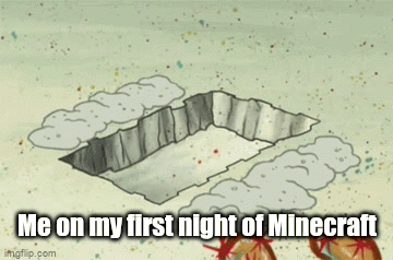 First night of Minecraft - Imgflip